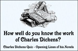 Charles Dickens Quiz - Opening Lines from Novels