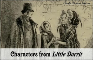 Little Dorrit Characters | Charles Dickens Info